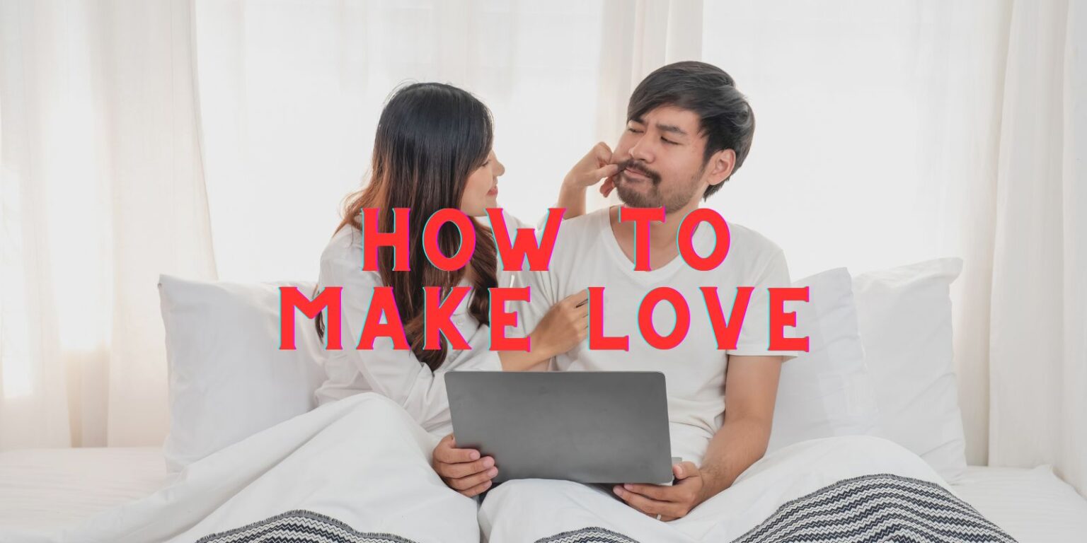 Learn How To Make Love A Step By Step Guide 2730